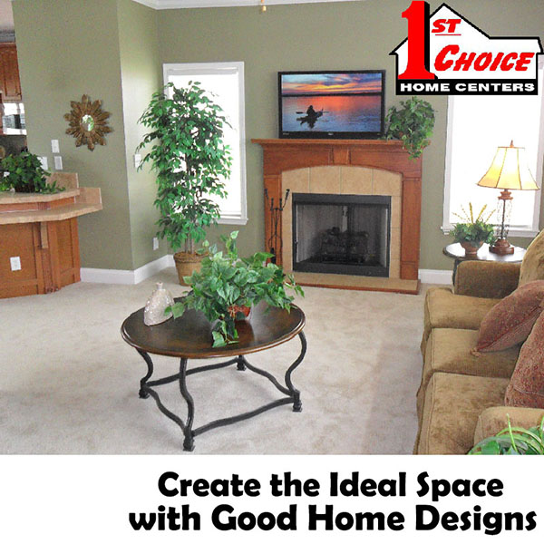 Create the Ideal Space with Good Home Designs | 1st Choice Home Centers